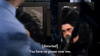 You Have No Power Over Me Gif