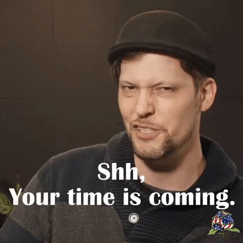 Your-time-is-coming GIFs - Get the best GIF on GIPHY