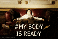 My Body Is Ready Gif
