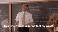This-whole-class-is-gonna-feel-my-wrath GIFs - Get the best GIF on GIPHY