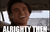 Well Alrighty Then Gif