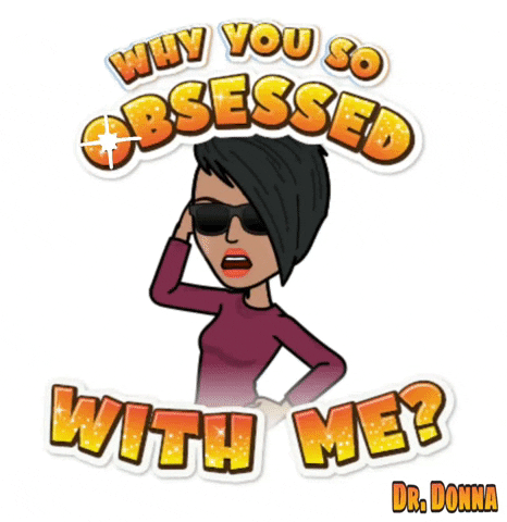 Why Are You So Obsessed With Me Gif
