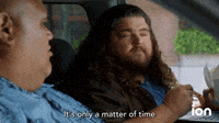 Its-only-a-matter-of-time GIFs - Get the best GIF on GIPHY