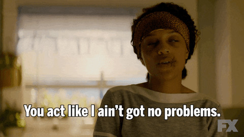 You Act Like I Aint Got No Problems GIFs - Get the best GIF on GIPHY