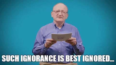 Such Ignorance Is Best Ignored GIFs - Get the best GIF on GIPHY