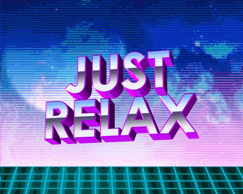 chill, relax, treat yo self, just relax, simmer down – GIF