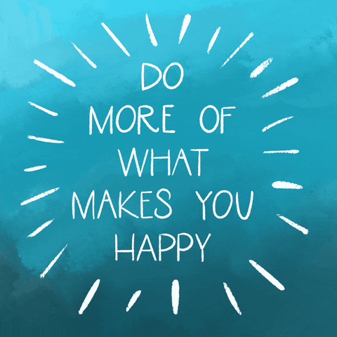 Do More Of What Makes You Happy GIFs - Get the best GIF on GIPHY