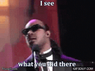 I See What You Did There Gif